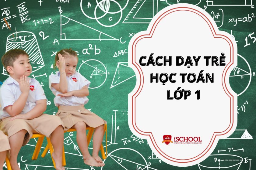 Cách dạy trẻ học toán lớp 1 nhanh và dễ nhớ nhất